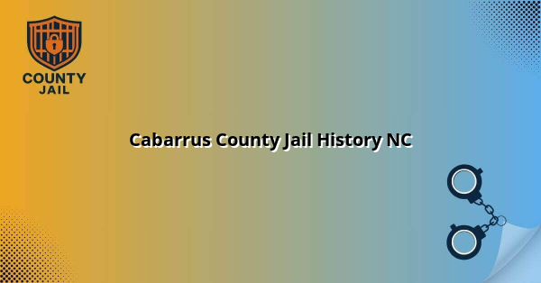Cabarrus County Jail History NC