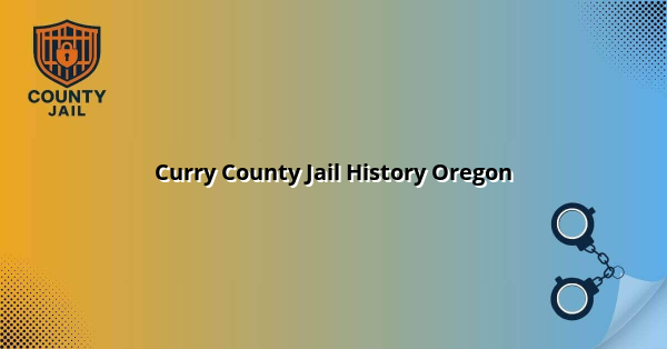 Curry County Jail History Oregon