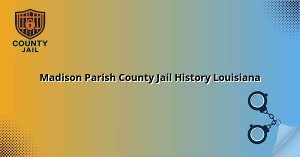 Madison Parish County Jail History Louisiana